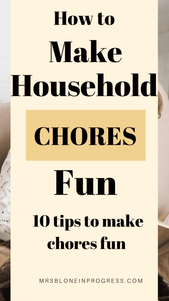 10 Tips To Make Household Chores Fun - Mrs. Blone in Progress